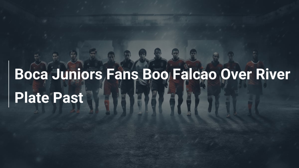 Boca Juniors Fans Boo Falcao Over River Plate Past - footboom1.com