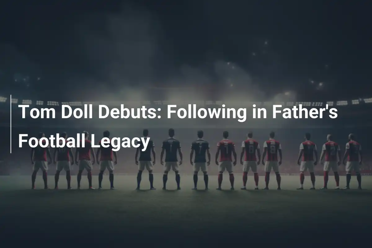 Debut de Tom Doll: Siguiendo el Legado de su Padre con Pasión y Estilo ...