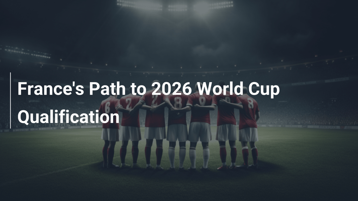 France's Path to 2026 World Cup Qualification - footboom1.com