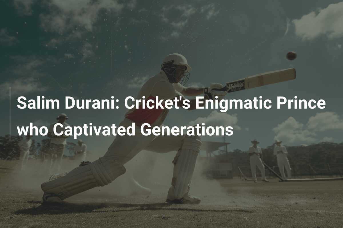 Salim Durani: Cricket's Enigmatic Prince who Captivated Generations - footboom1.com