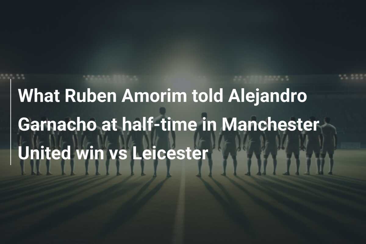 Apa yang Dikatakan Ruben Amorim kepada Alejandro Garnacho di ...