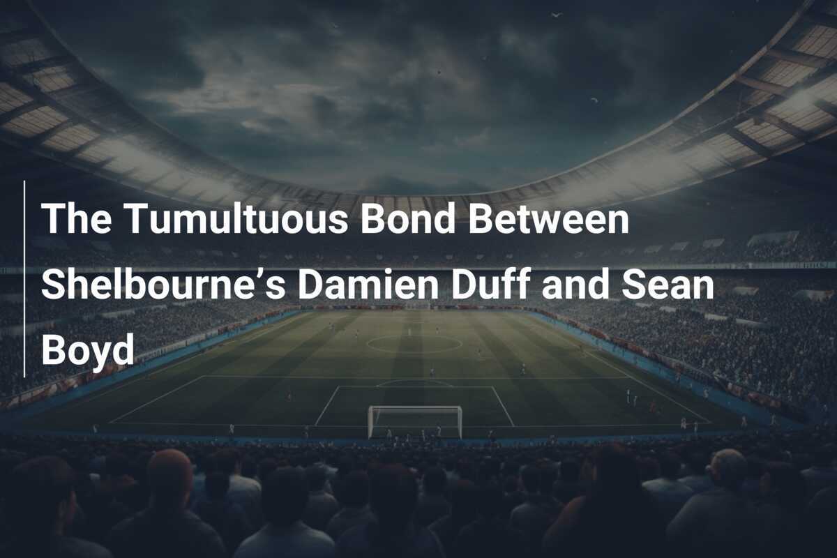 Mối Quan Hệ Dữ Dội Giữa Damien Duff và Sean Boyd của Shelbourne ...