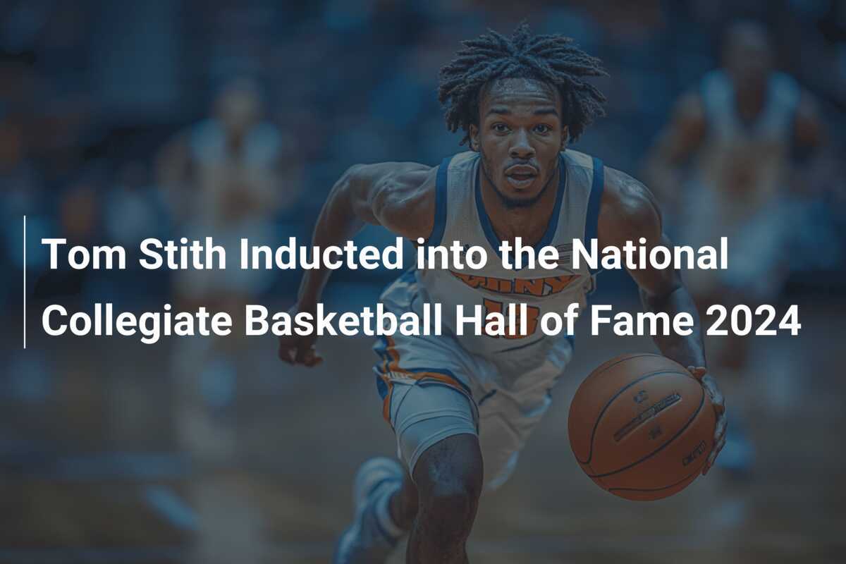 Tom Stith ingresado en el Salón de la Fama del Baloncesto Universitario ...