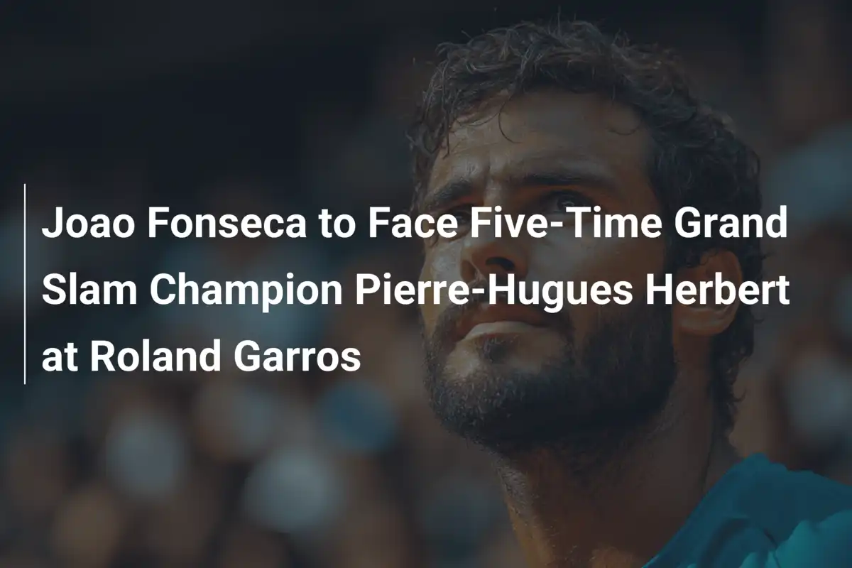 Joao Fonseca Enenta o Pentacampe de Grand Slam Pierre-Hugues Herbert em Roland Garros ...