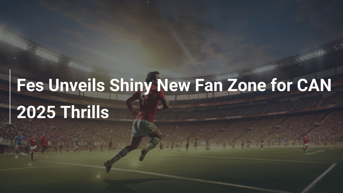 Fez enthüllt schillernde neue Fan-Zone für CAN 2025 - footboom1.com
