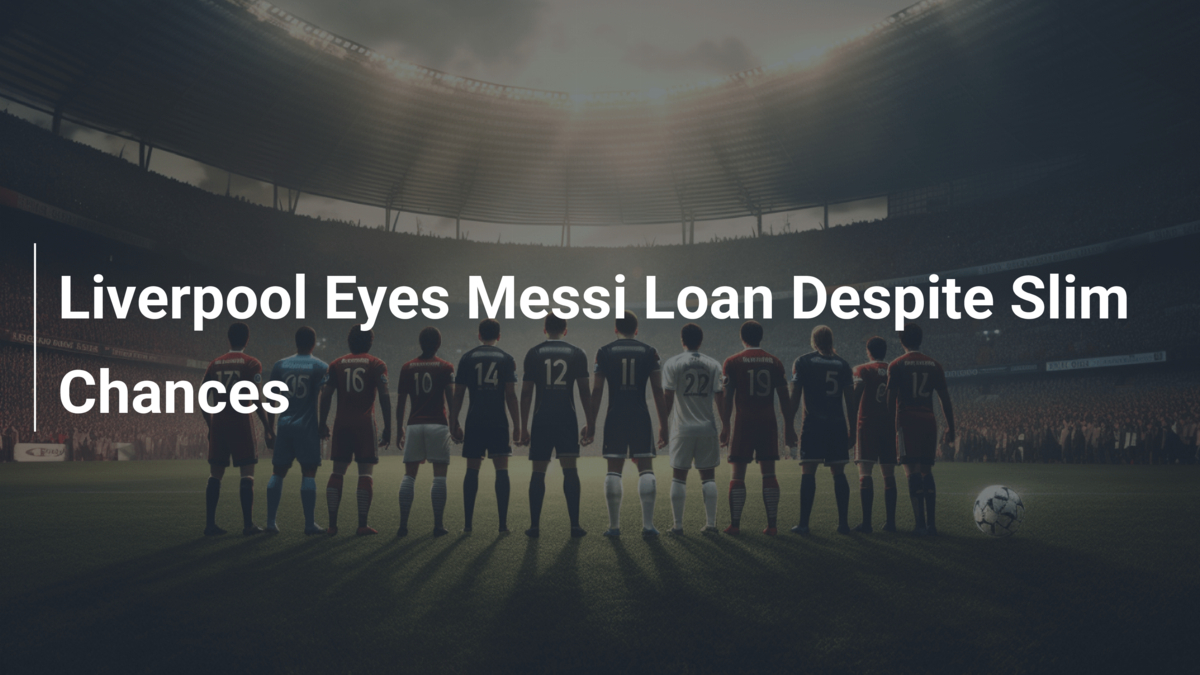 Liverpool plant Messi-Leihe trotz geringer Chancen - footboom1.com