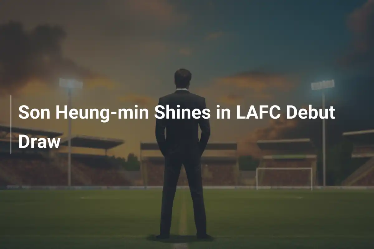 Son Heung-min Shines in LAFC Debut Draw - footboom1.com