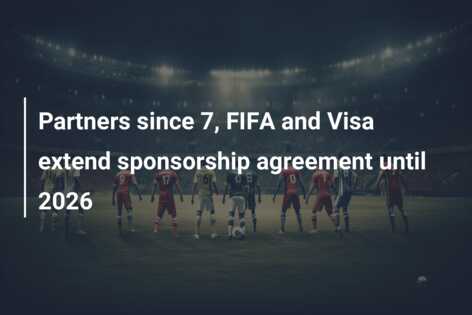 Partners since 7, FIFA and Visa extend sponsorship agreement until 2026 ...