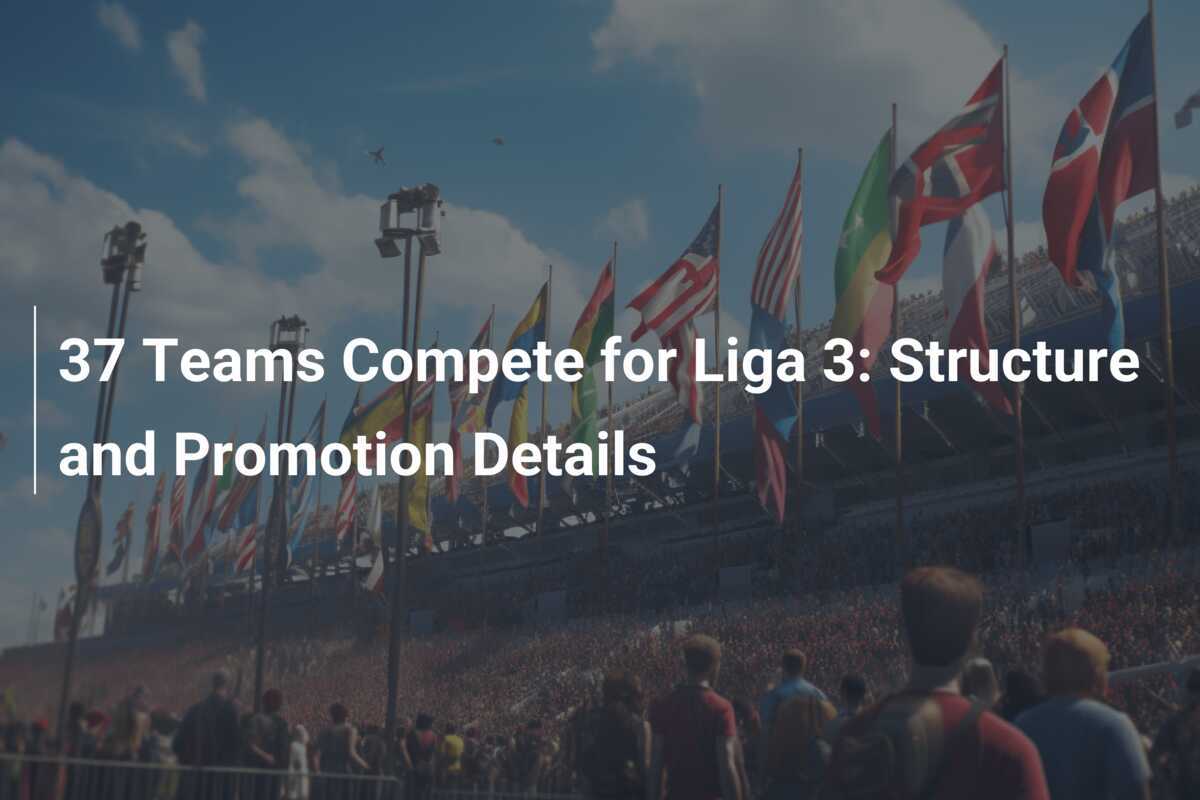 37 Teams in Liga 3: Struktur und Aufstiegsdetails - footboom1.com