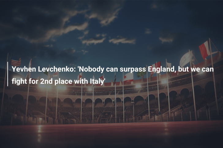 Yevhen Levchenko: ‘Nobody can surpass England, but we can fight for 2nd ...
