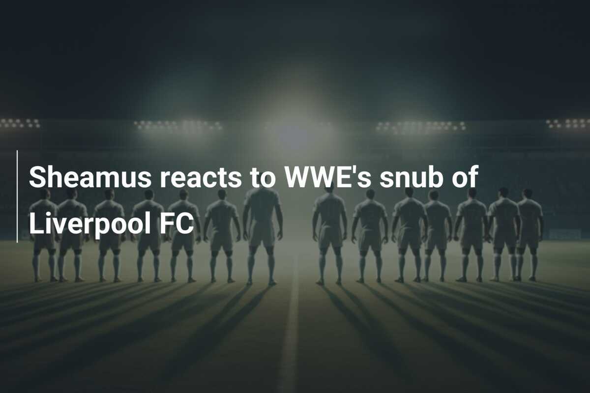 Sheamus reage à exclusão do Liverpool FC pela WWE - footboom1.com