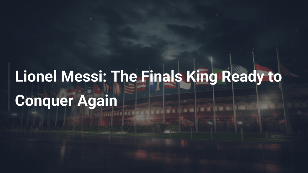 Lionel Messi: O Rei das Finais Pronto para Conquistar Novamente ...