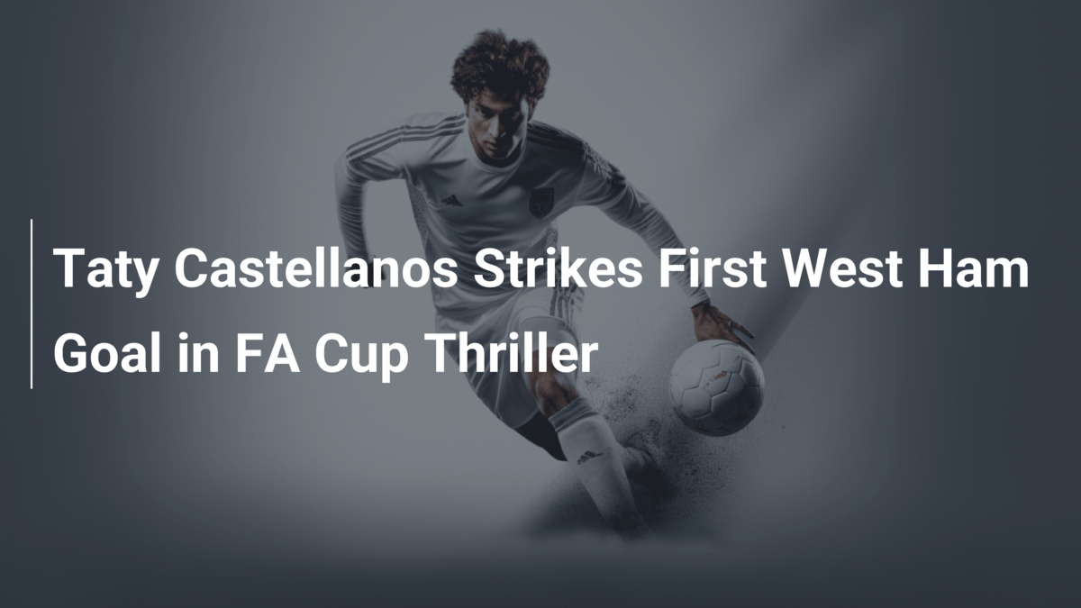 Taty Castellanos Ghi Bàn Đầu Tiên Cho West Ham Trong FA Cup Gay Cấn ...