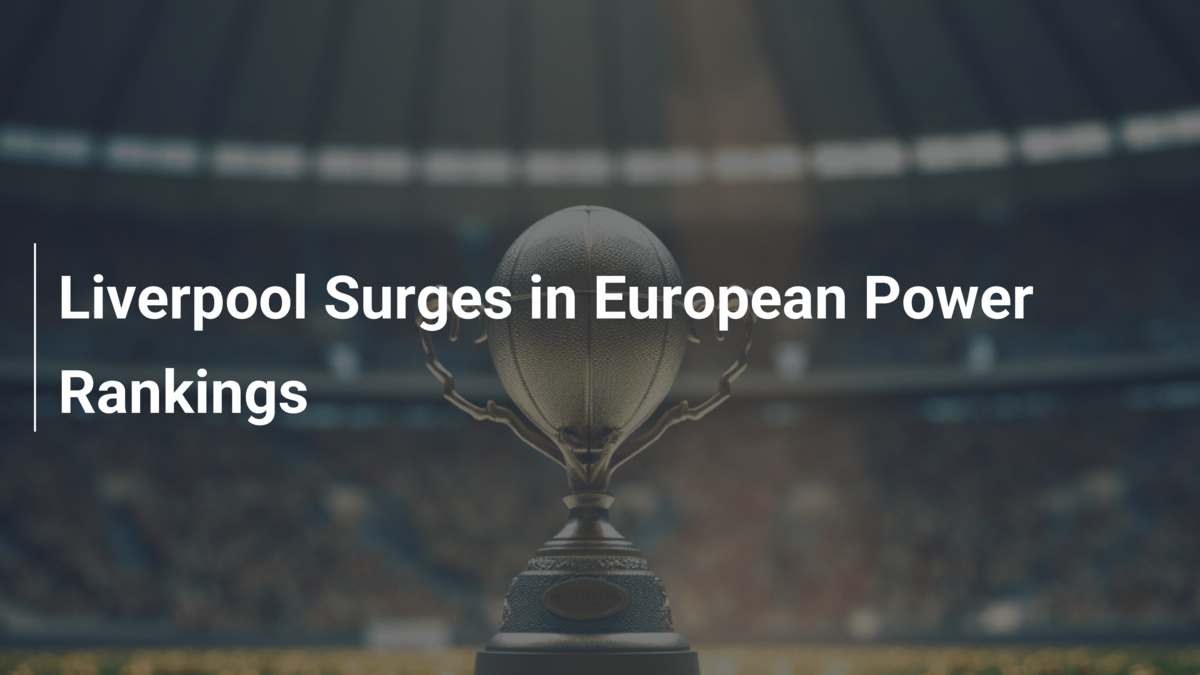 Liverpool Surges in European Power Rankings - footboom1.com