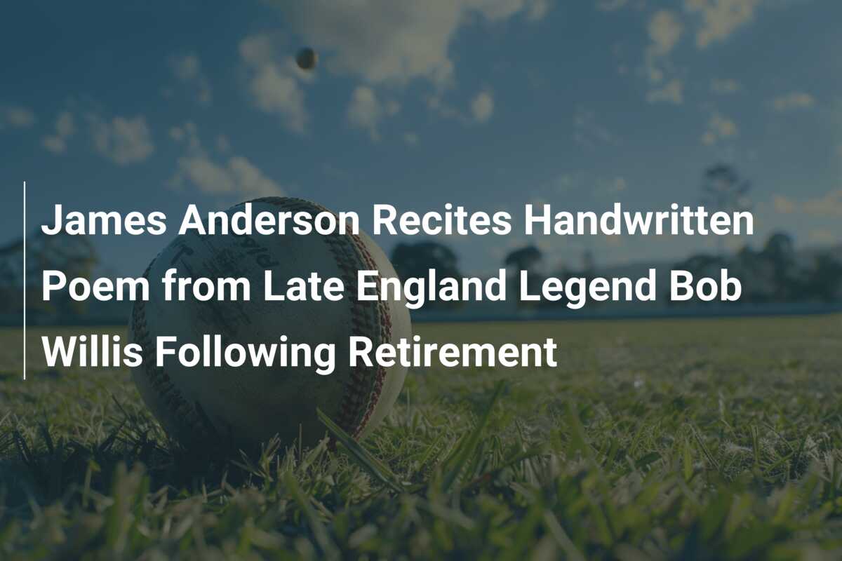 James Anderson Recites Handwritten Poem from Late England Legend Bob ...