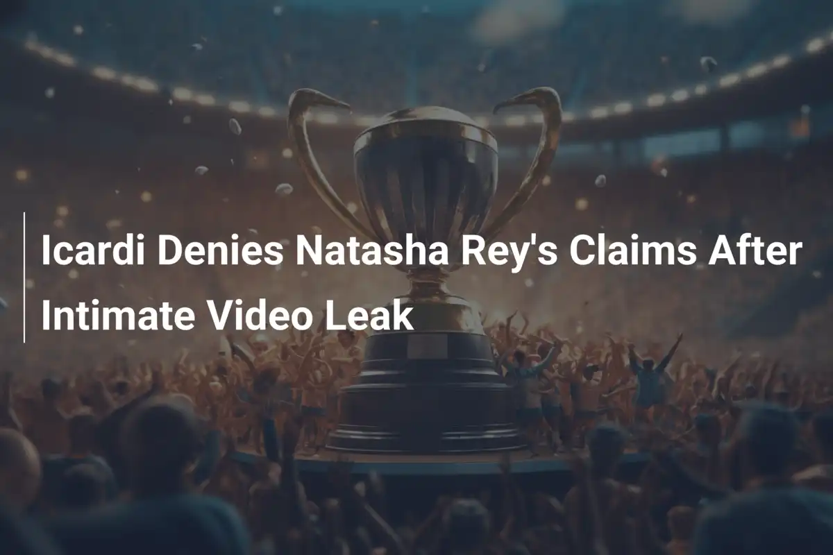 Icardi smentisce le accuse di Natasha Rey dopo la fuga di un video ...