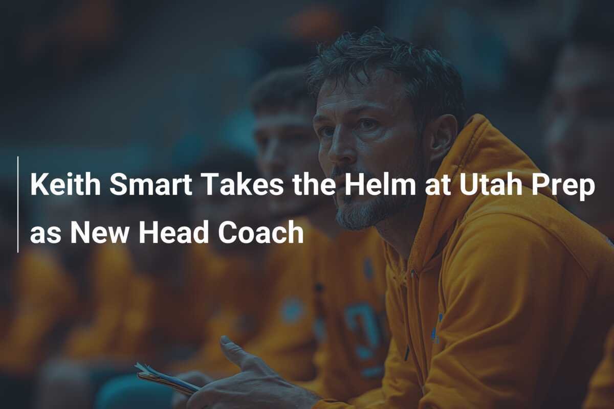 Keith Smart übernimmt das Kommando bei Utah Prep als neuer Head Coach ...