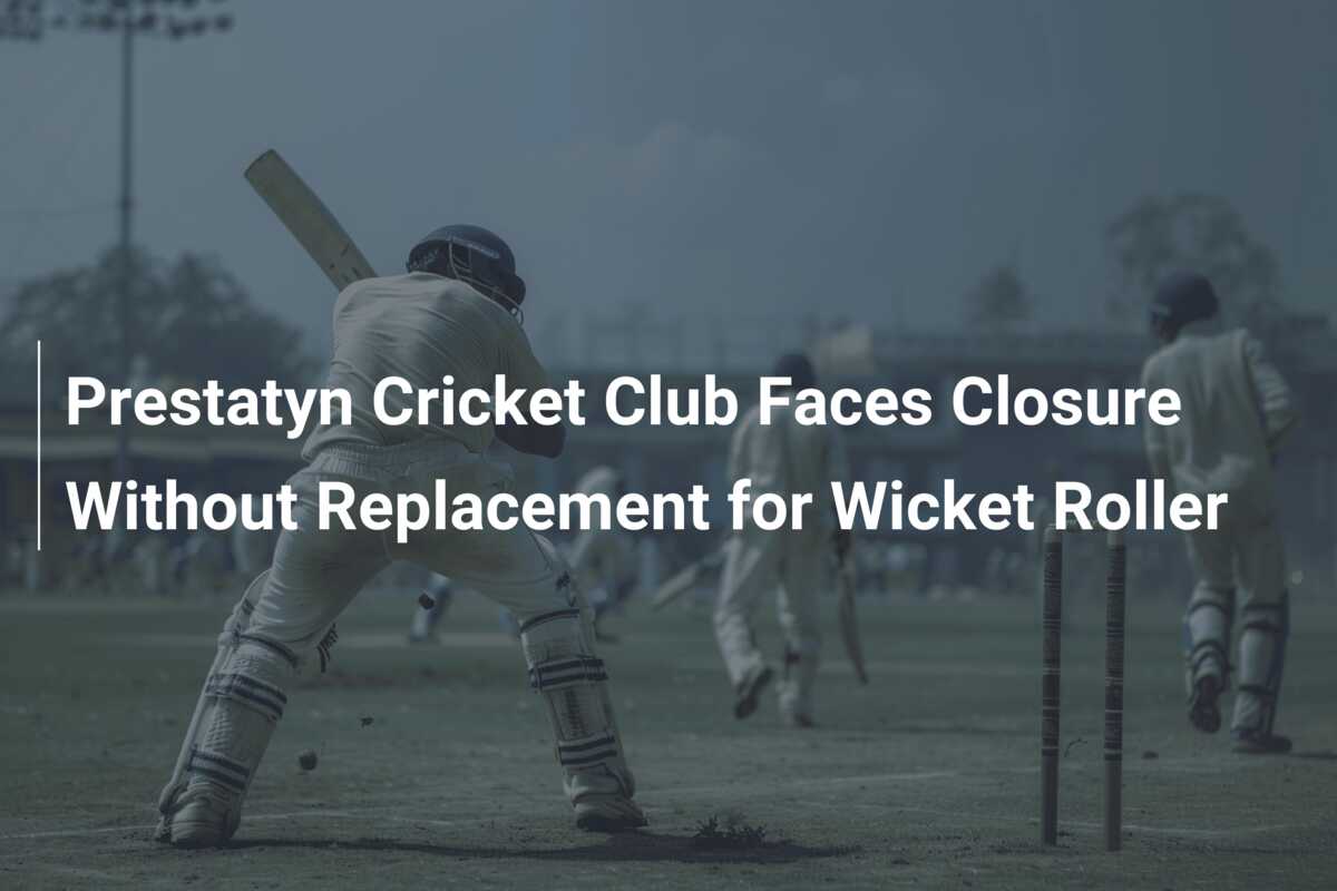 Prestatyn Cricket Club Faces Closure Without Replacement for Wicket ...
