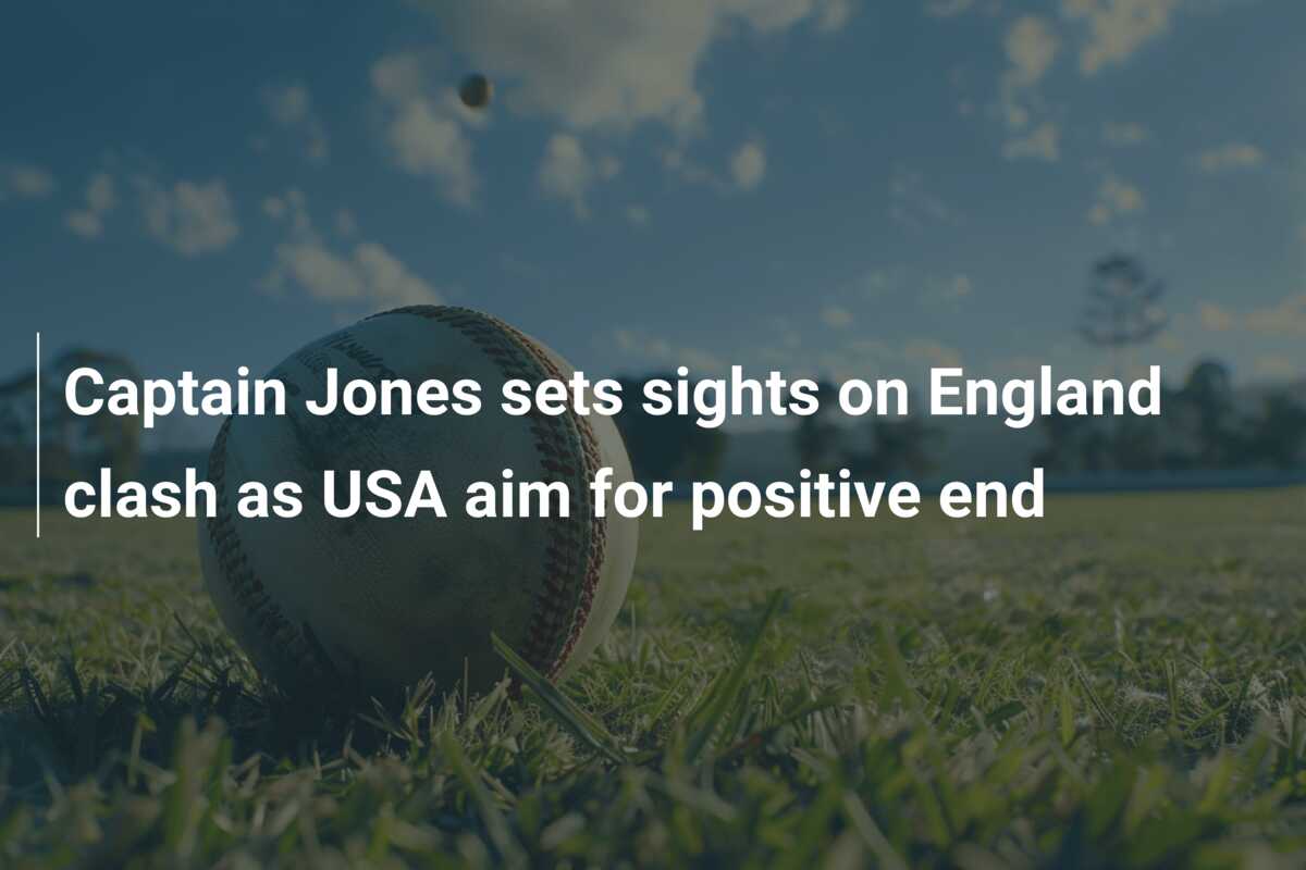 Captain Jones sets sights on England clash as USA aim for positive end ...