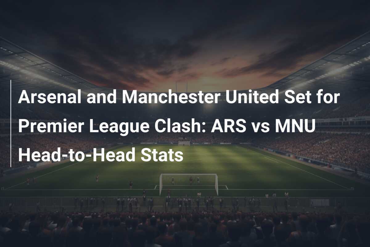 Arsenal và Manchester United Gặp Nhau Tại Premier League: Thống Kê Đối ...