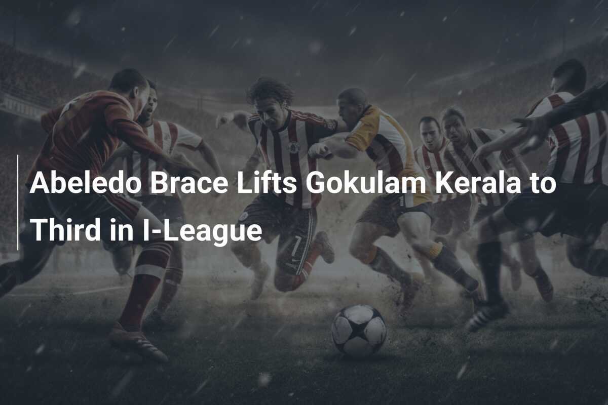 Doblete de Abeledo Lleva al Gokulam Kerala a la Tercera Posición en la ...
