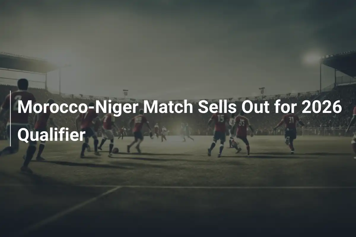 Le match Maroc-Niger pour les qualifications 2026 affiche complet ...