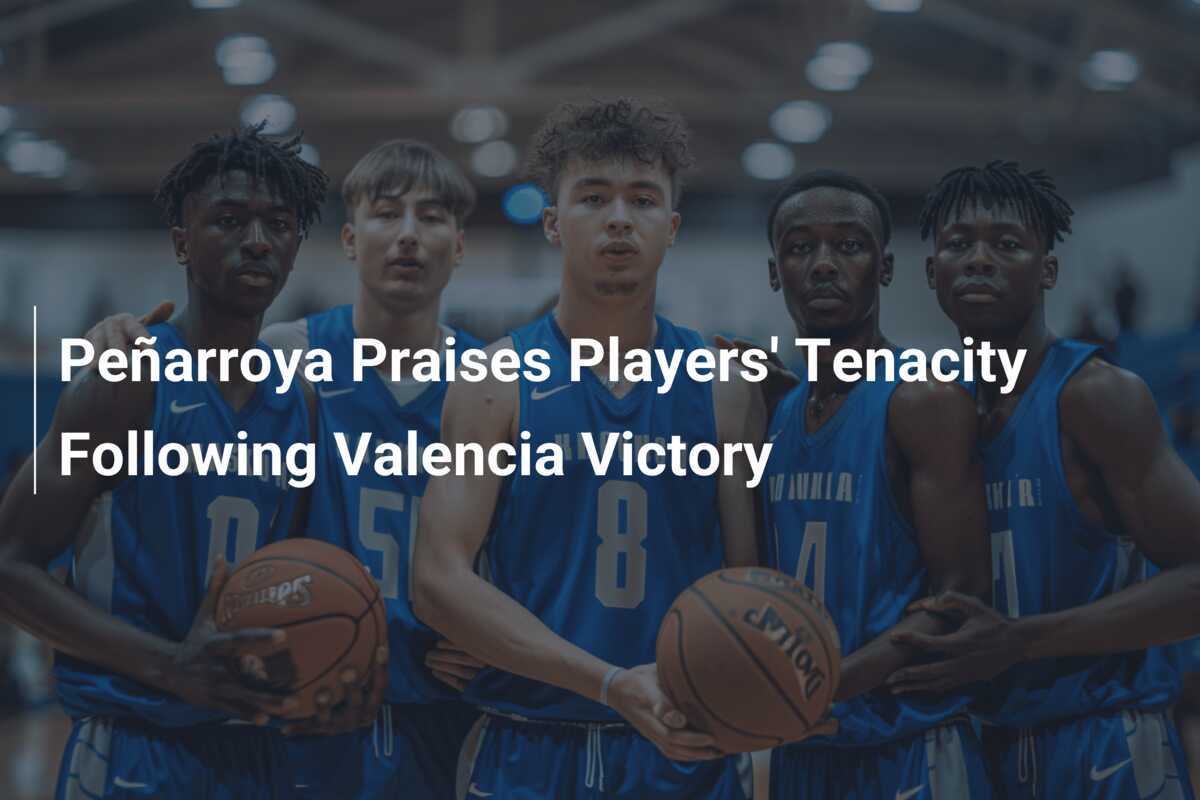 Peñarroya Alaba la Tenacidad de sus Jugadores Tras la Victoria ante ...