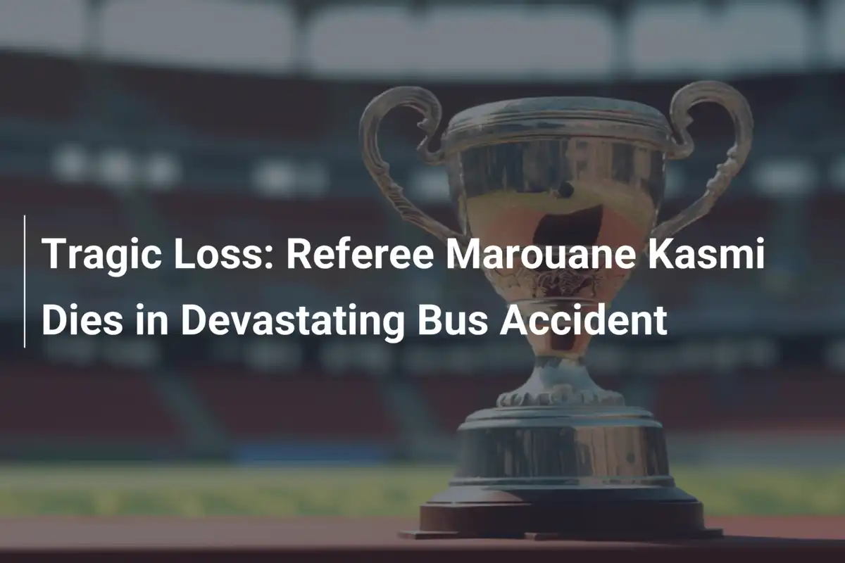 Tragic Loss: Referee Marouane Kasmi Dies in Devastating Bus Accident ...