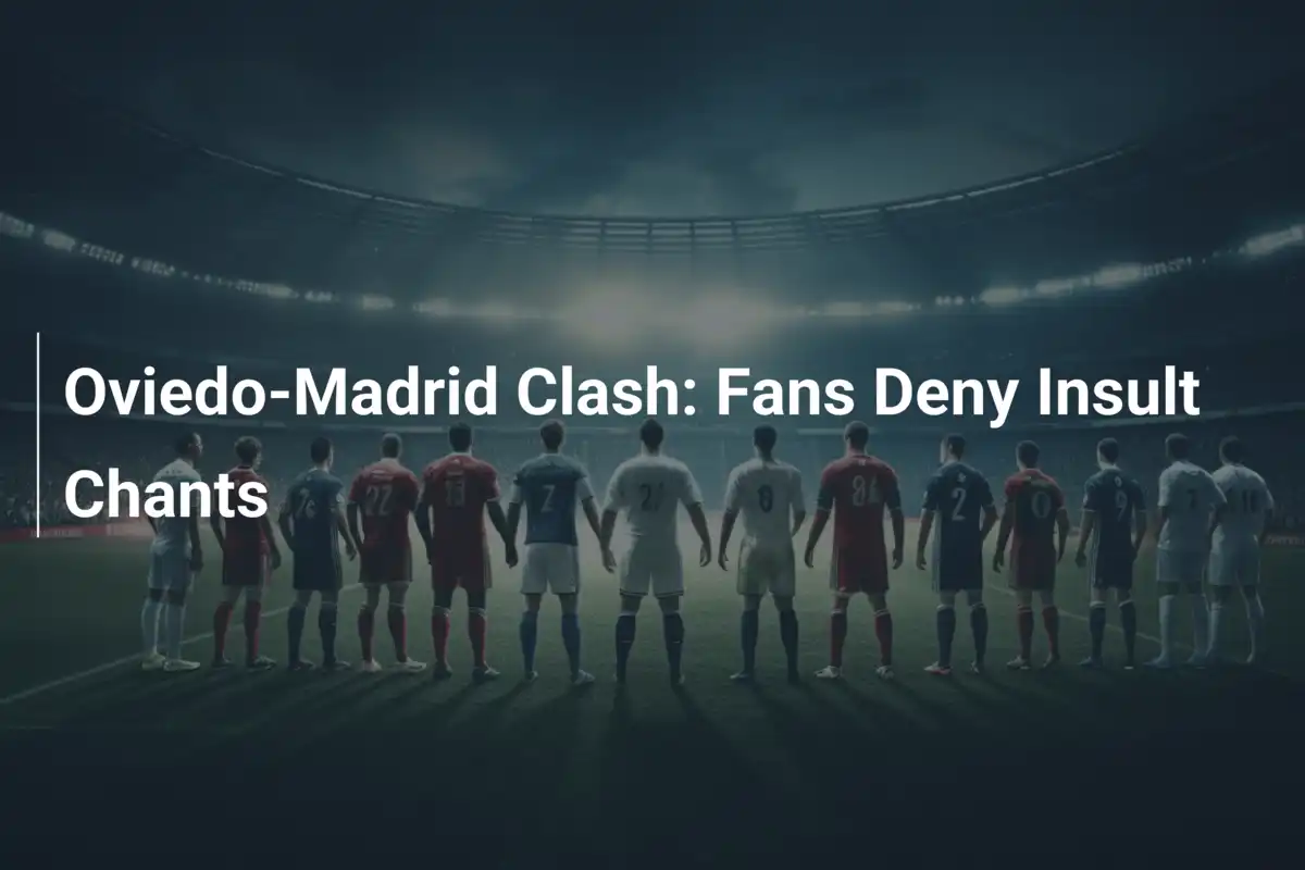 Affrontement Oviedo-Madrid : Les Supporters Clament Leur Innocence Face ...