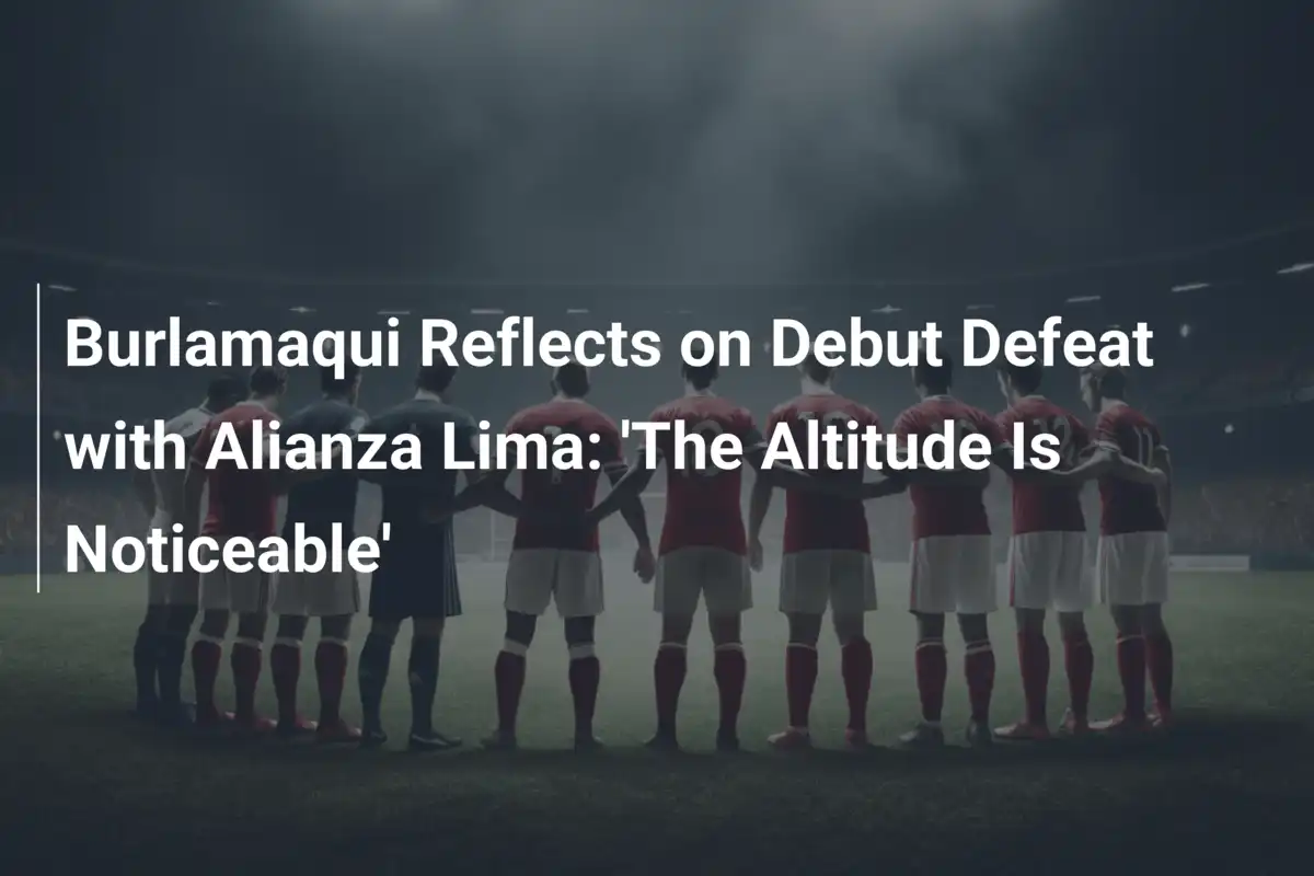 Burlamaqui analiza la derrota en su debut con Alianza Lima: 'La altura ...