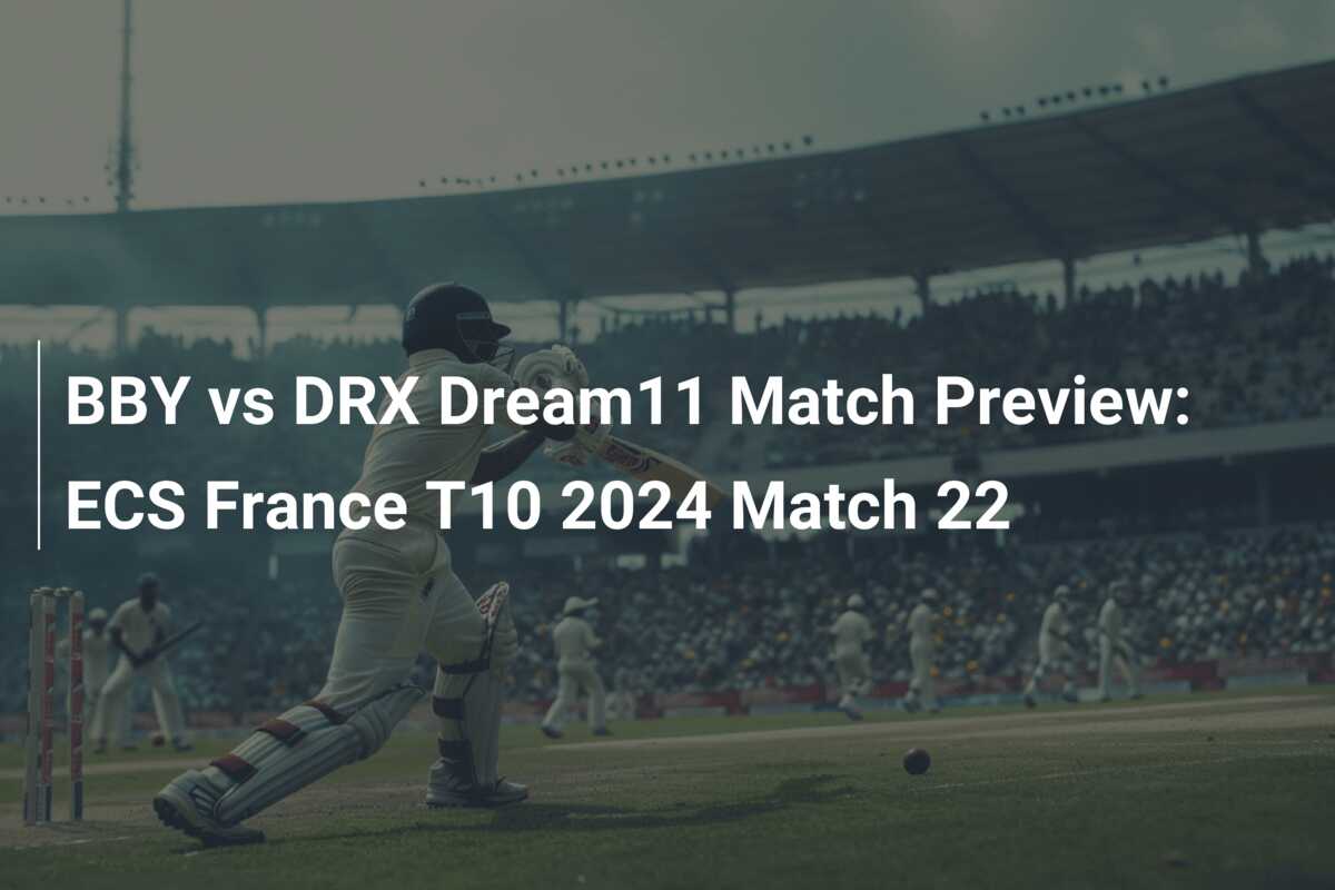 BBY vs DRX Dream11 Match Preview: ECS France T10 2024 Match 22 ...
