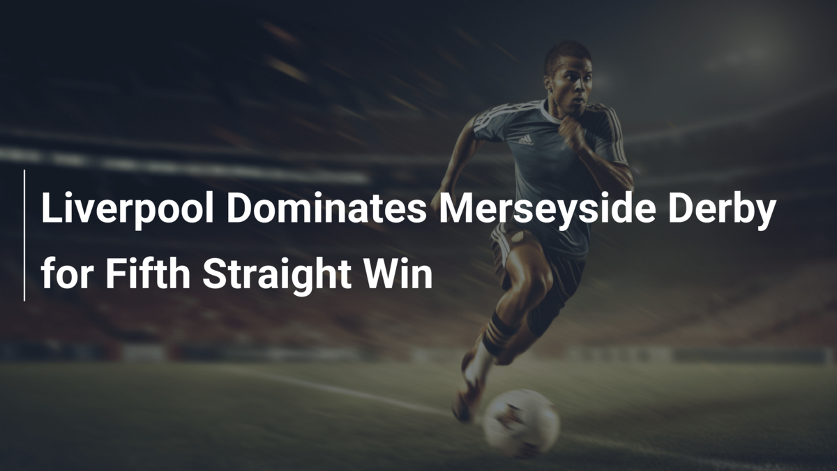 Liverpool dominiert Merseyside-Derby für fünften Sieg in Folge ...