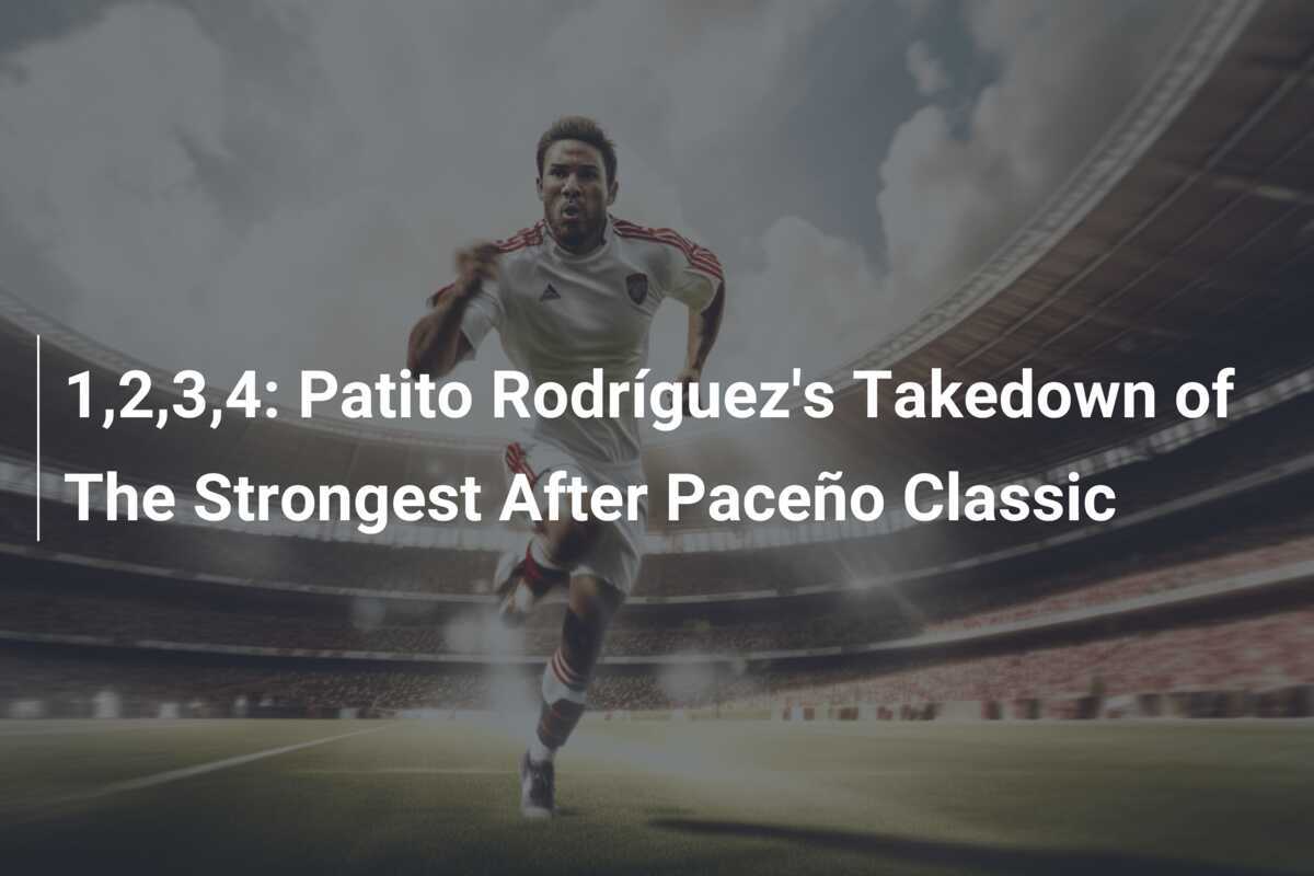1,2,3,4: Patito Rodríguez's Takedown of The Strongest After Paceño ...