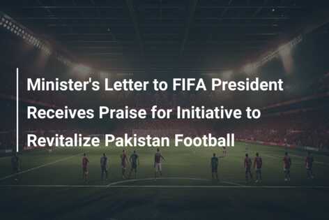 Minister's Letter to FIFA President Receives Praise for Initiative to ...