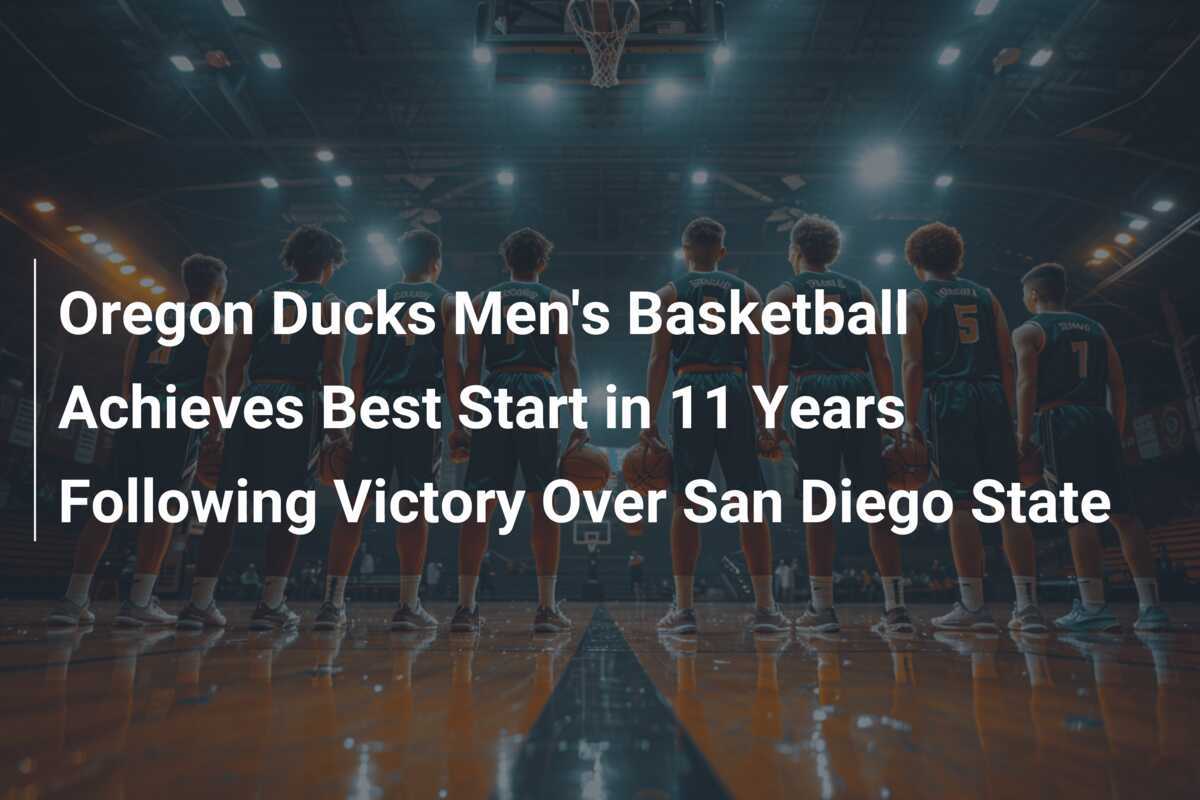 Oregon Ducks Men's Basketball Achieves Best Start in 11 Years Following ...