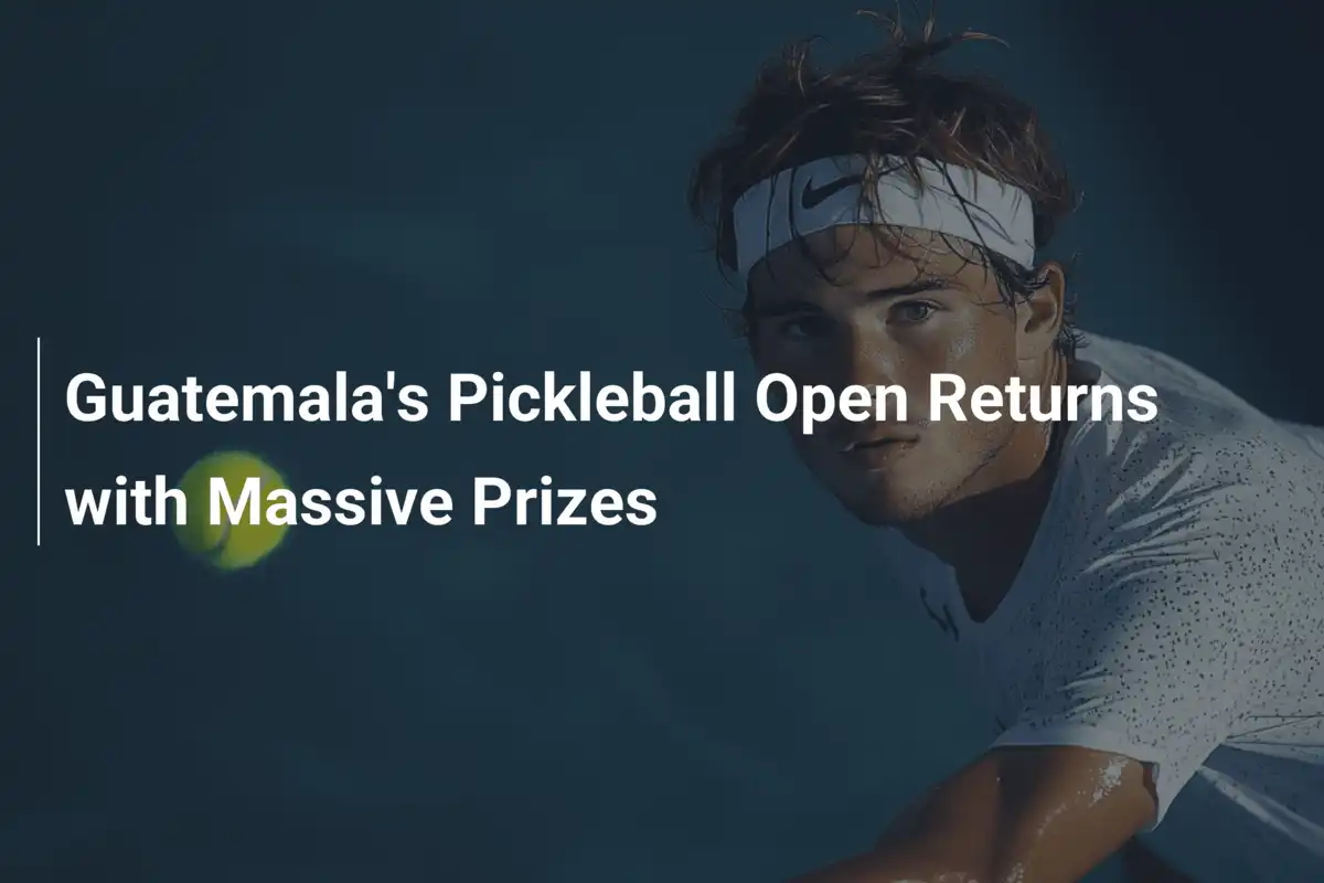 Guatemala's Pickleball Open Returns with Massive Prizes - 777score.com