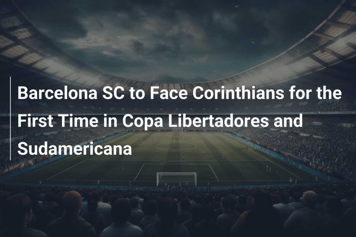 Barcelona SC se enfrenta a Corinthians por primera vez en la Copa ...