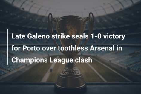 Late Galeno strike seals 1-0 victory for Porto over toothless Arsenal ...