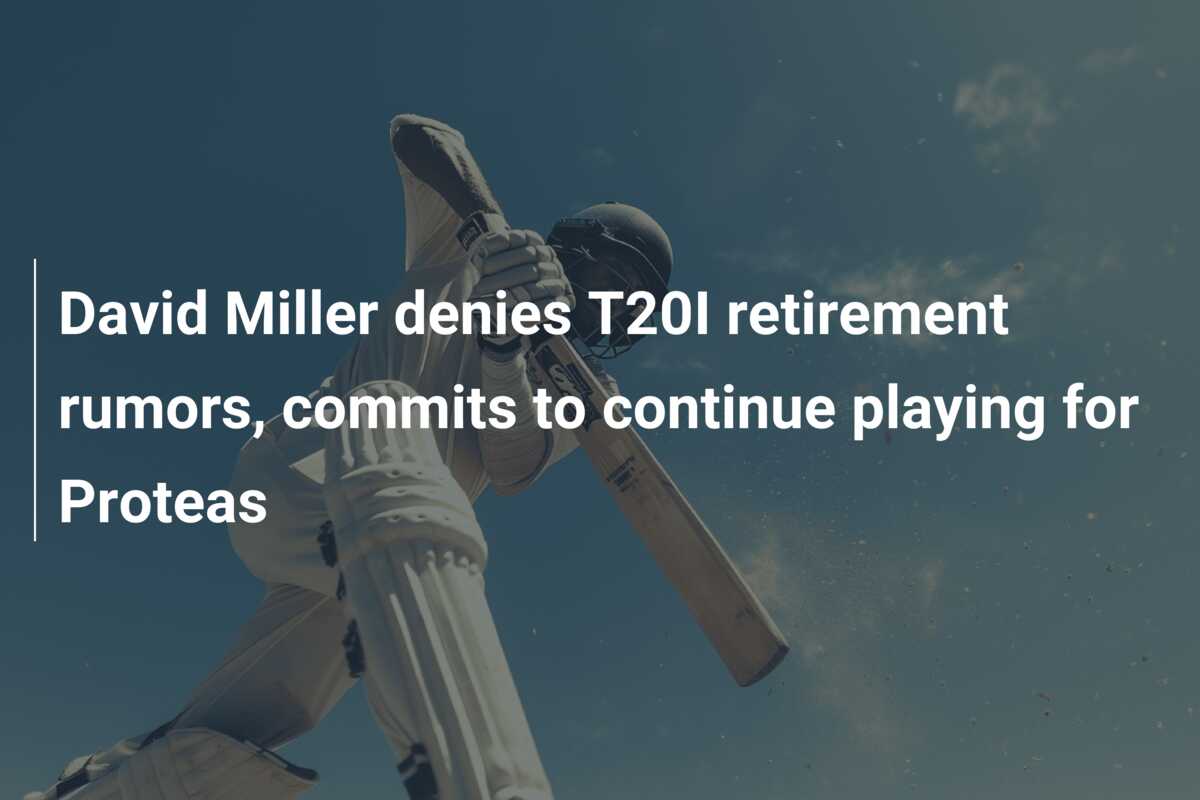 David Miller denies T20I retirement rumors, commits to continue playing ...