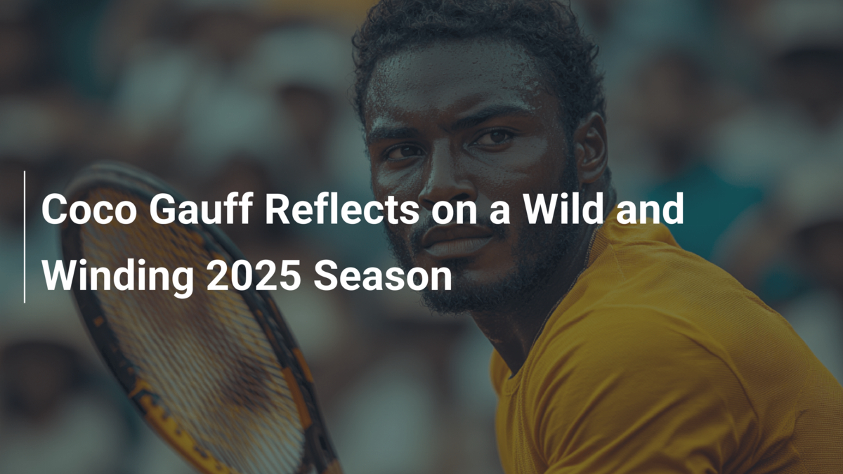 Coco Gauff blickt auf eine turbulente 2025-Saison zurück - footboom1.com