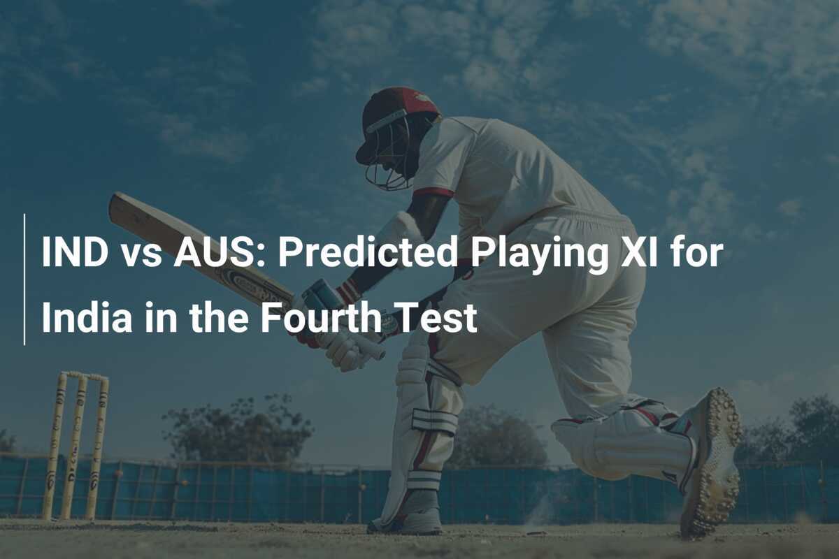 IND vs AUS: Predicted Playing XI for India in the Fourth Test - azscore.com