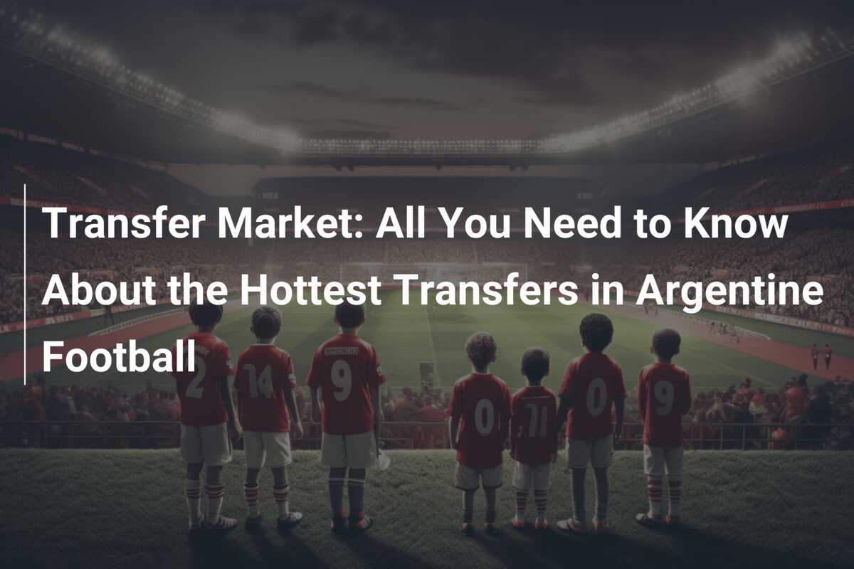 Transfer Market: All You Need to Know About the Hottest Transfers in ...
