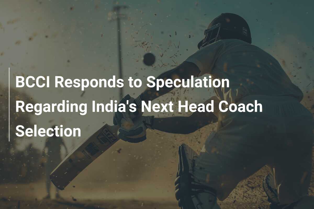BCCI Responds to Speculation Regarding India's Next Head Coach ...