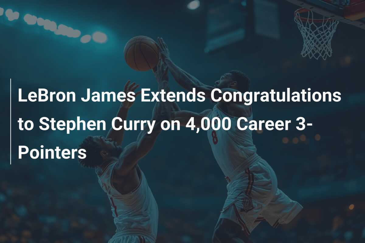 LeBron James gratuliert Stephen Curry zu 4.000 Karriere ...