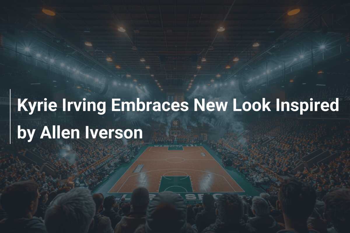 Kyrie Irving se reinventa con un nuevo look inspirado en Iverson ...