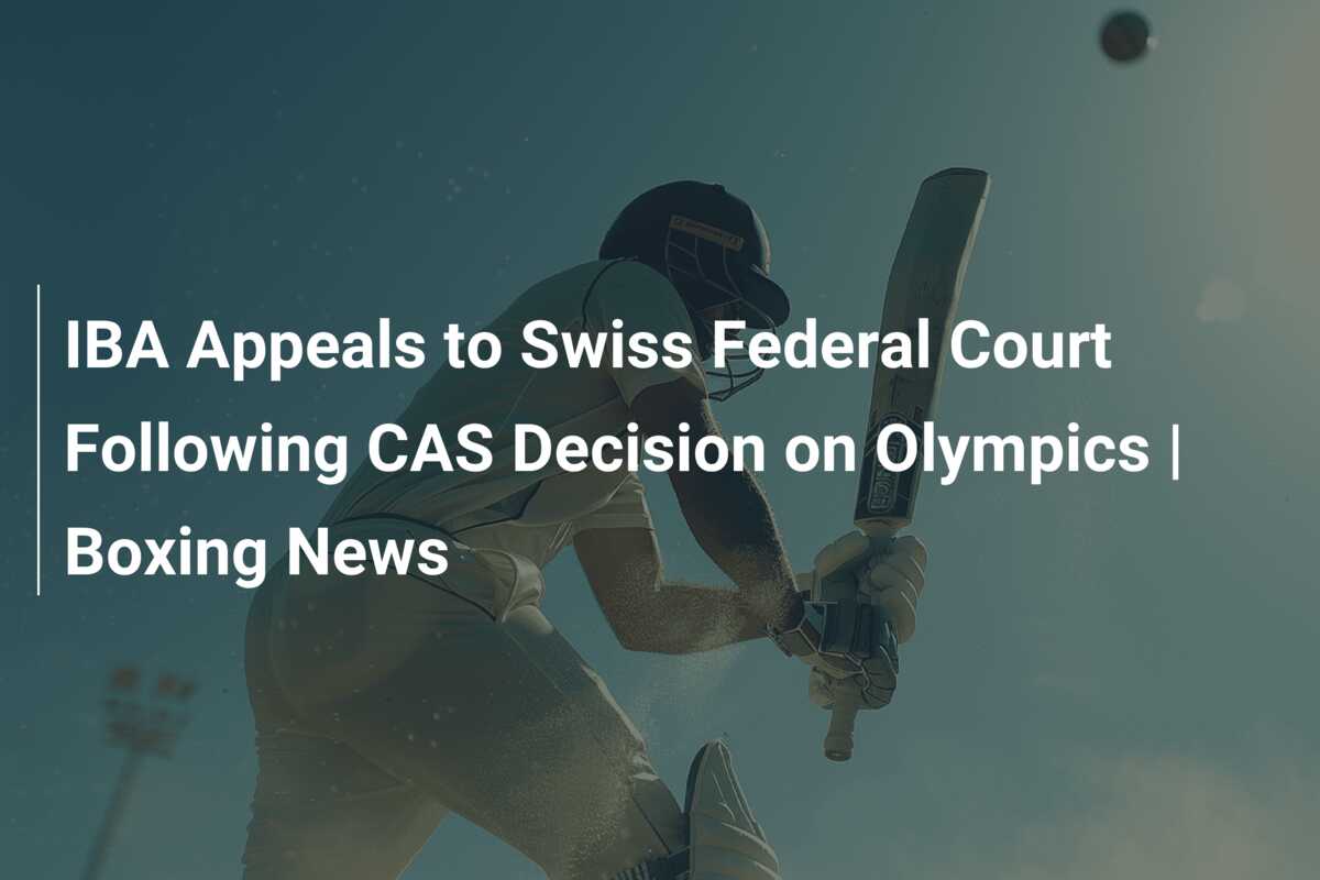 IBA Appeals to Swiss Federal Court Following CAS Decision on Olympics ...