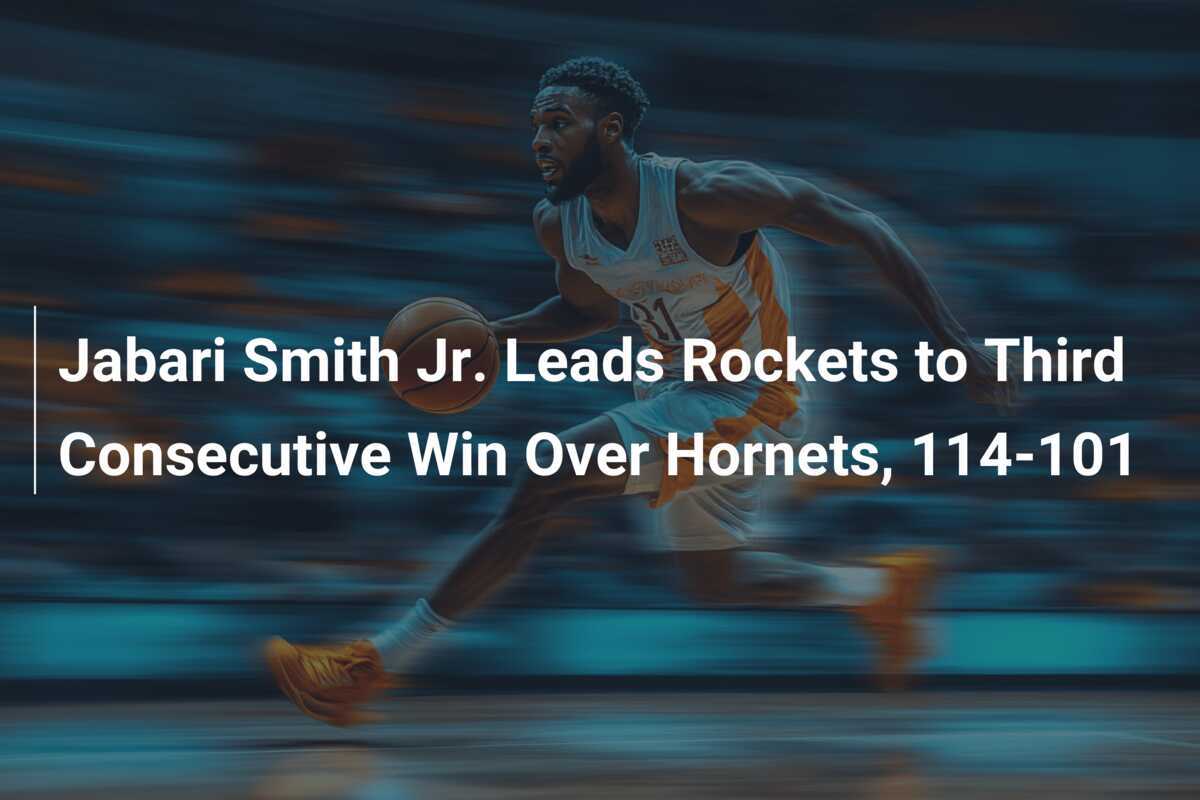 Jabari Smith Jr. Leads Rockets to Third Consecutive Win Over Hornets ...