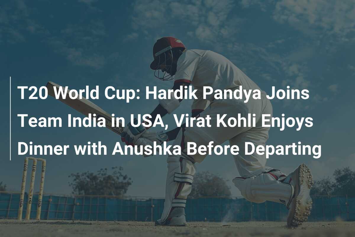 T20 World Cup: Hardik Pandya Joins Team India in USA, Virat Kohli ...