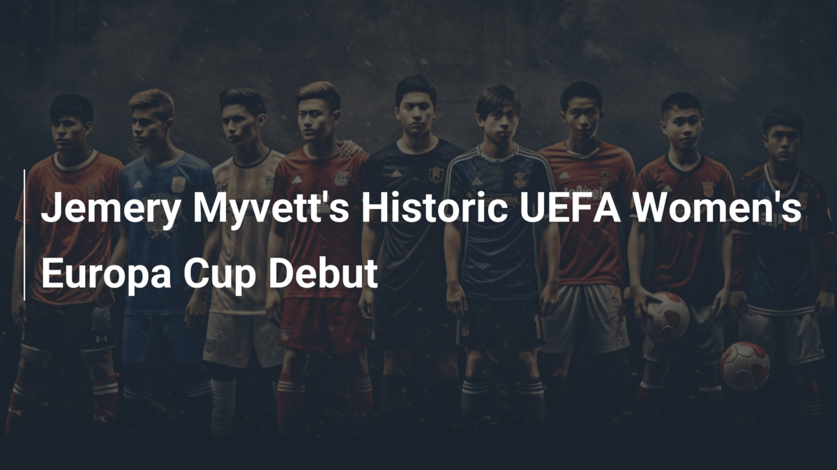 El histórico debut de Jemery Myvett en la UEFA Women's Europa Cup ...