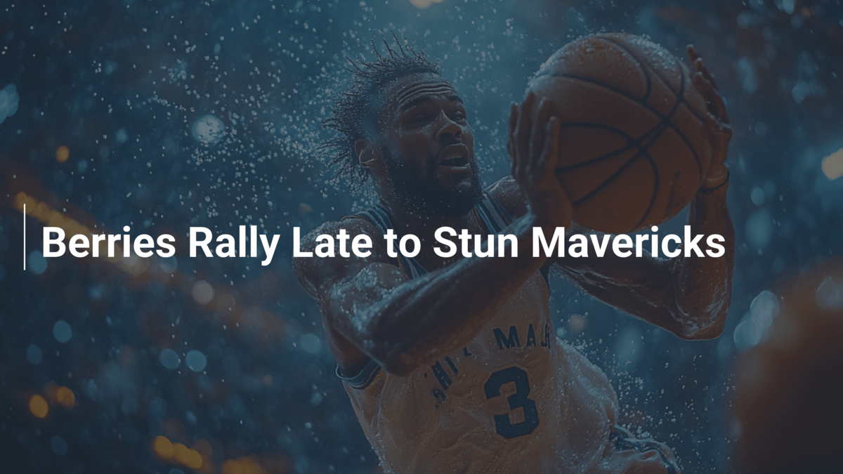 Les Berries Réalisent un Come-back Tardif pour Étonner les Mavericks ...